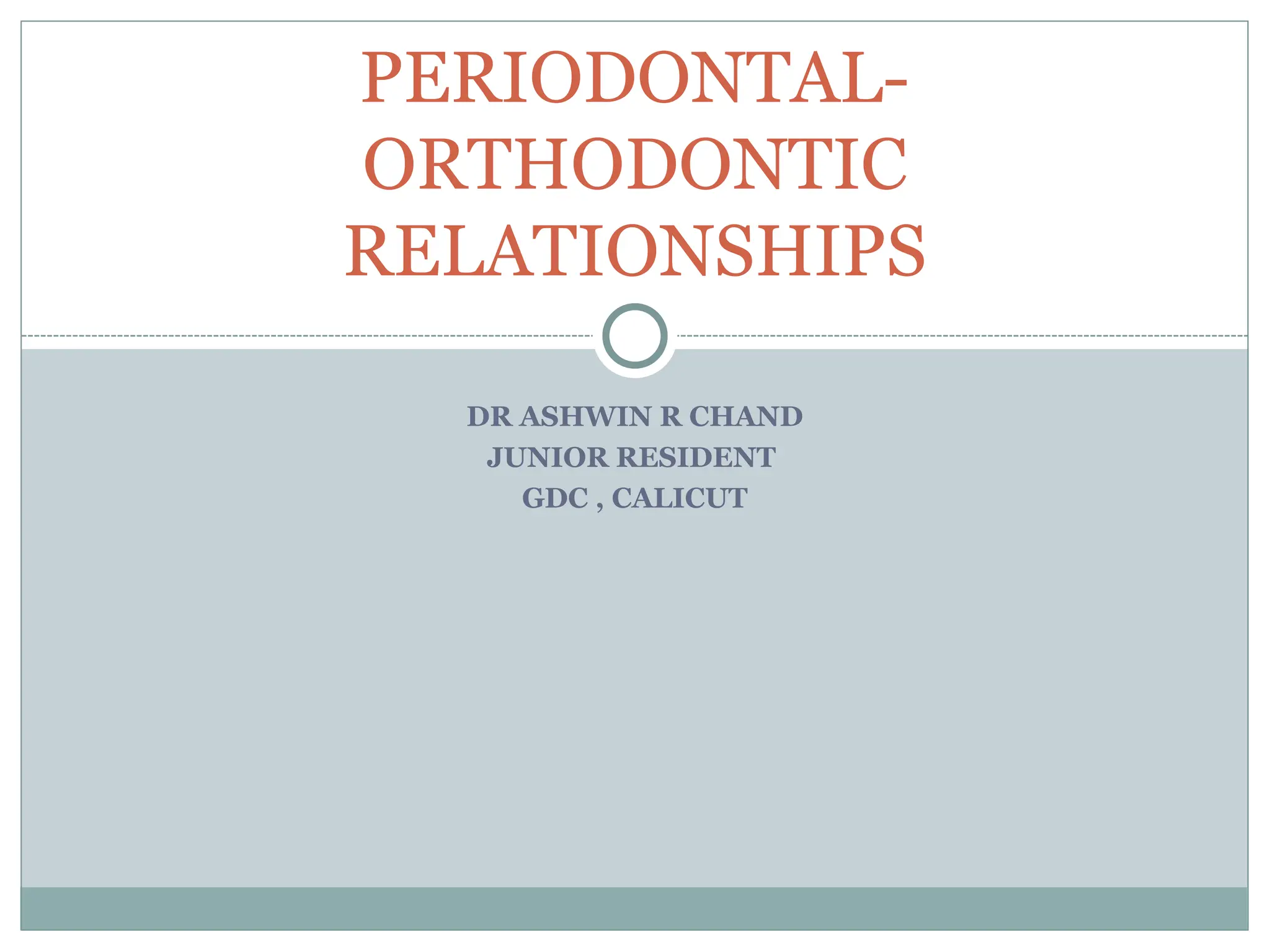 PERIODONTAL- ORTHODONTIC REWHY STUDY ORTHO-PERIO RELATIONSHIPS ? Orthodontics is the most ...