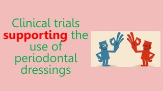 PERIODONTAL DRESSING perio pack - JC.pptx | Oral care | Personal Care