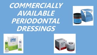 PERIODONTAL DRESSING perio pack - JC.pptx | Oral care | Personal Care