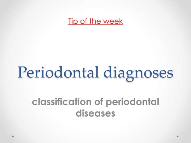 Tip of the week - Periodontal dx | PPTX