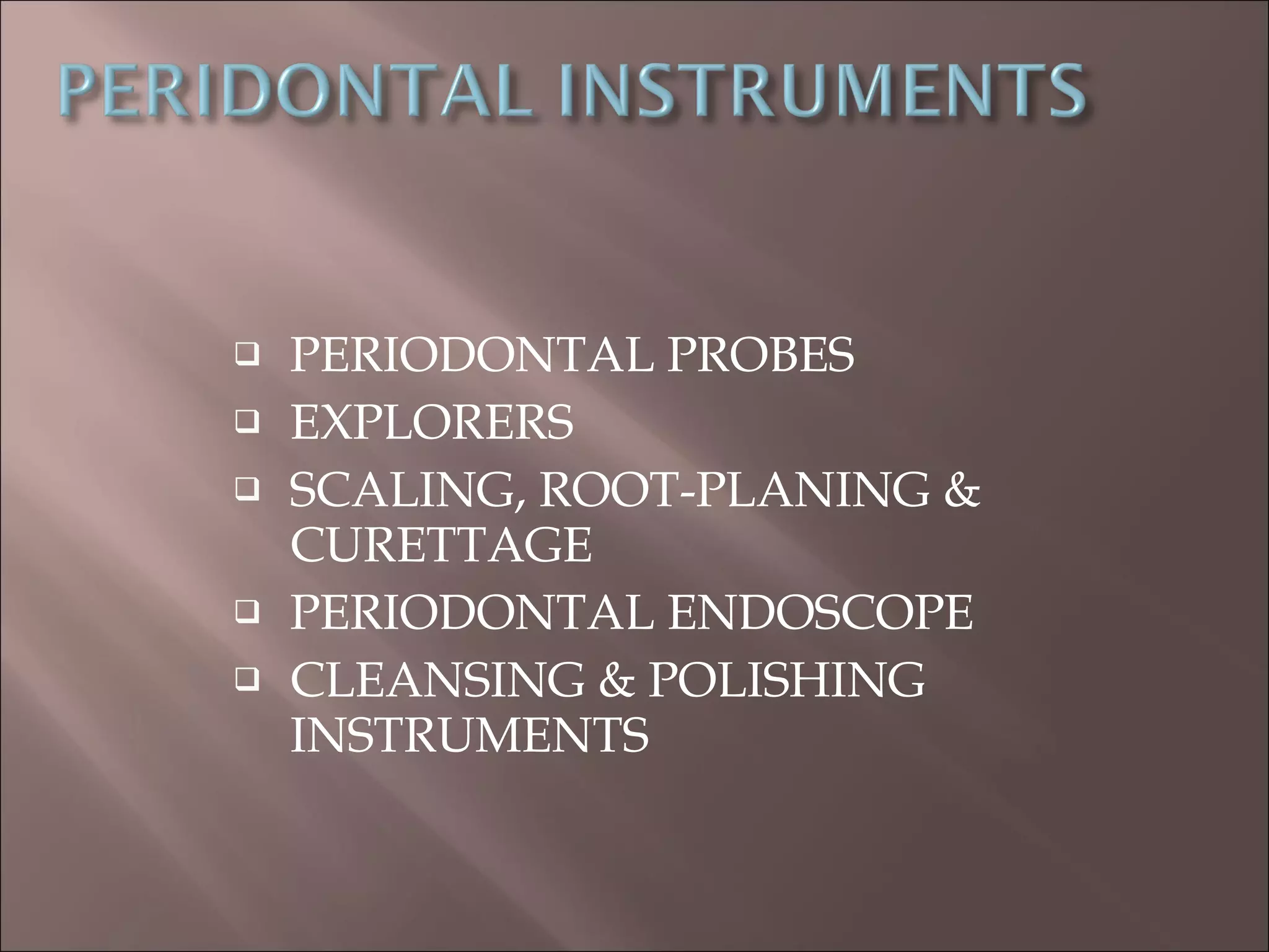 Periodontal Instruments & Instrumentation | PPT