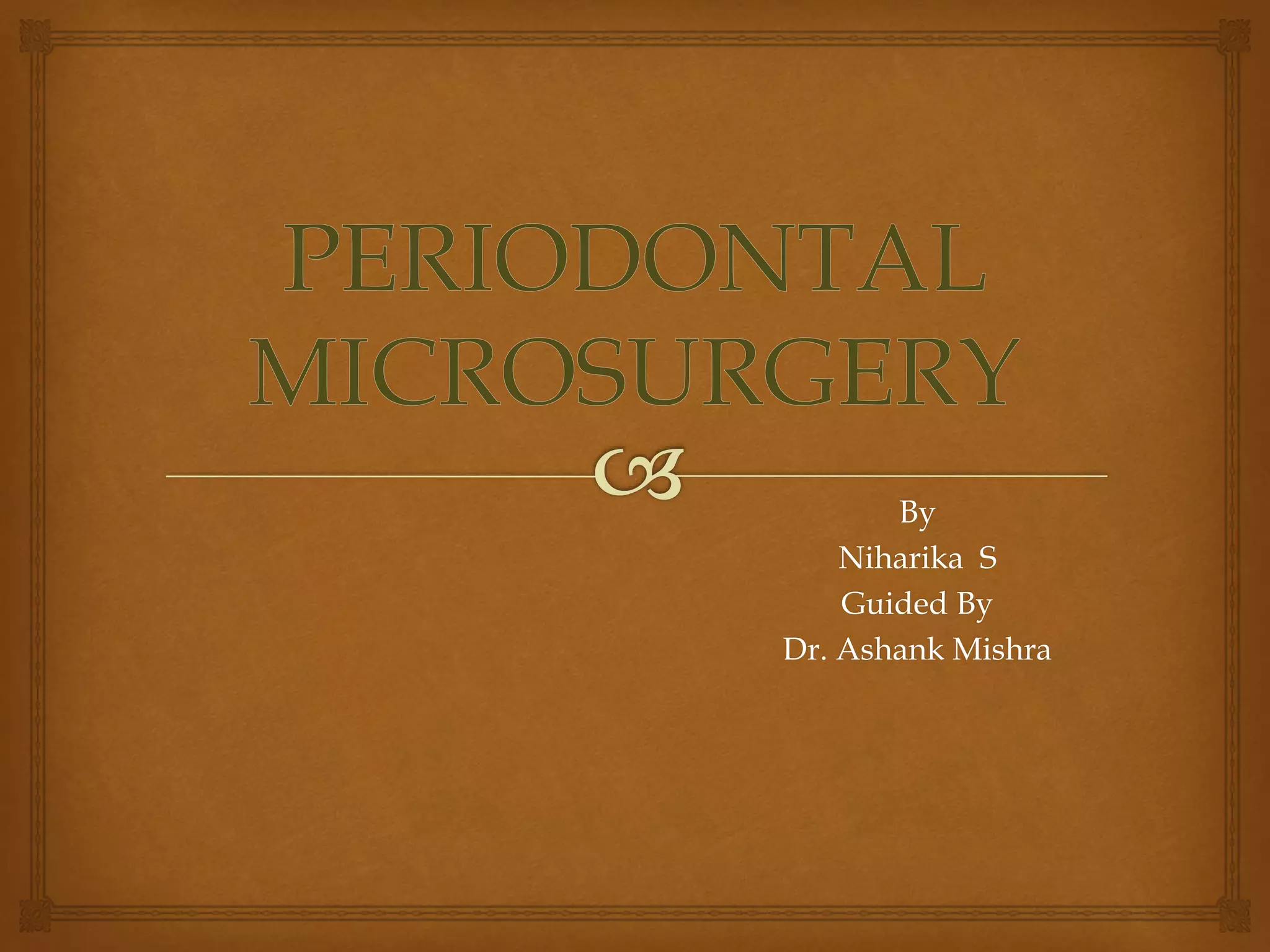 Periodontal microsurgery | PPTX