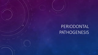 Periodontal pathogenesis affecting periodontal health.pptx