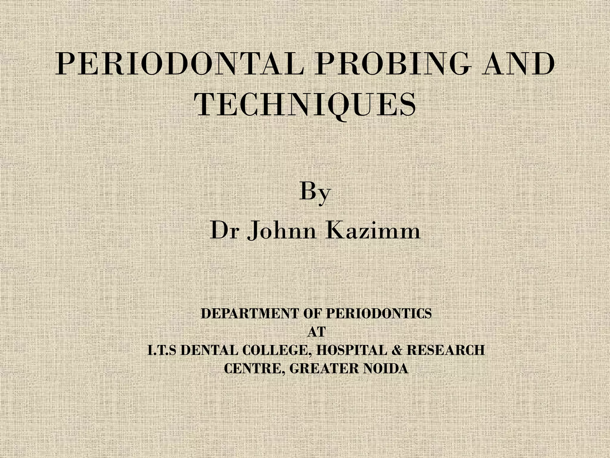 Periodontal probing and techniques | PPTX