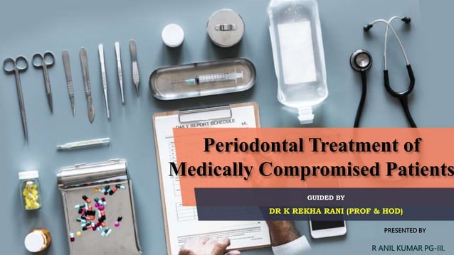 Periodontal Treatment of Medically Compromised Patients [Autosaved].pptx