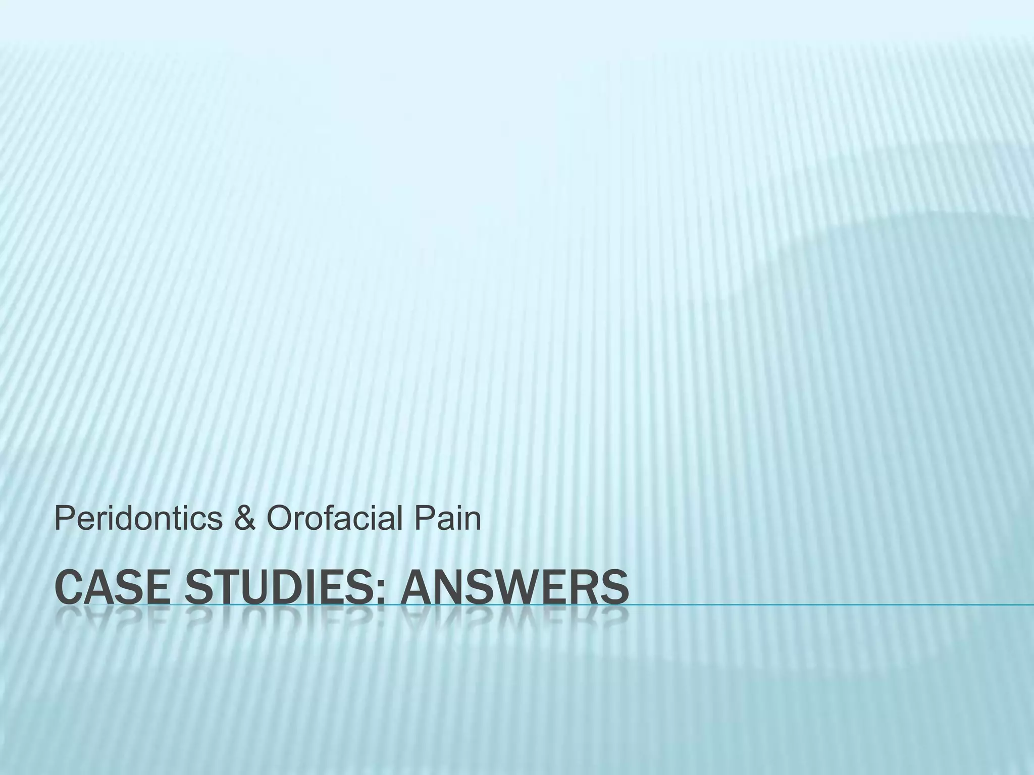 Periodontics case studies answers | PPT