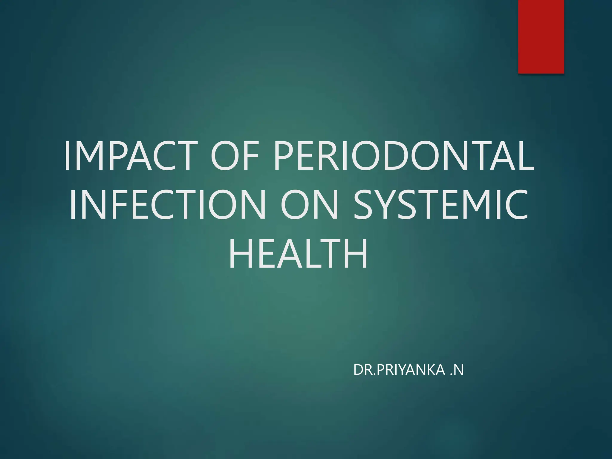 PERIO MEDICINE - LINK BETWEEN PERIODONTITIS AND SYSTEMIC INFECTIONS PRI ...