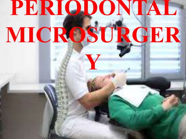 "PERIODONTAL - MICROSURGERY" | PPT