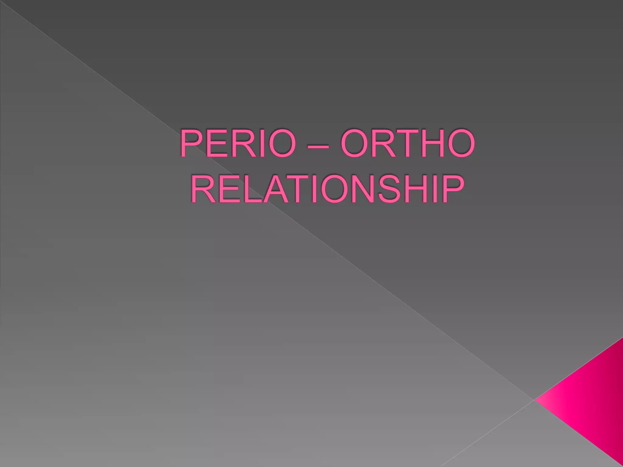 PERIO – ORTHO RELATIONSHIP.pptx