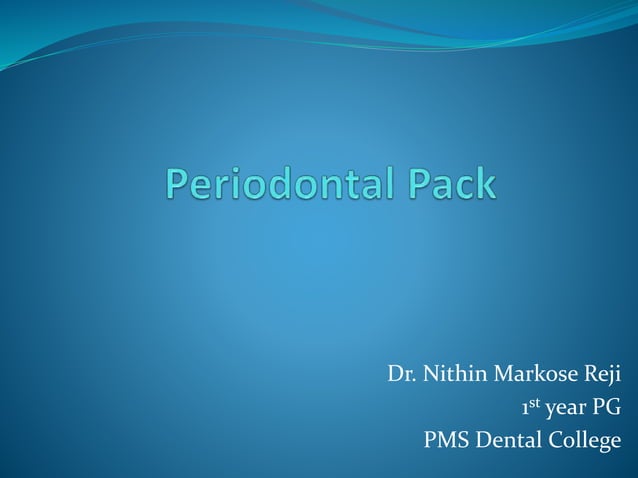 Periodontal pack | PPTX | Oral care | Personal Care