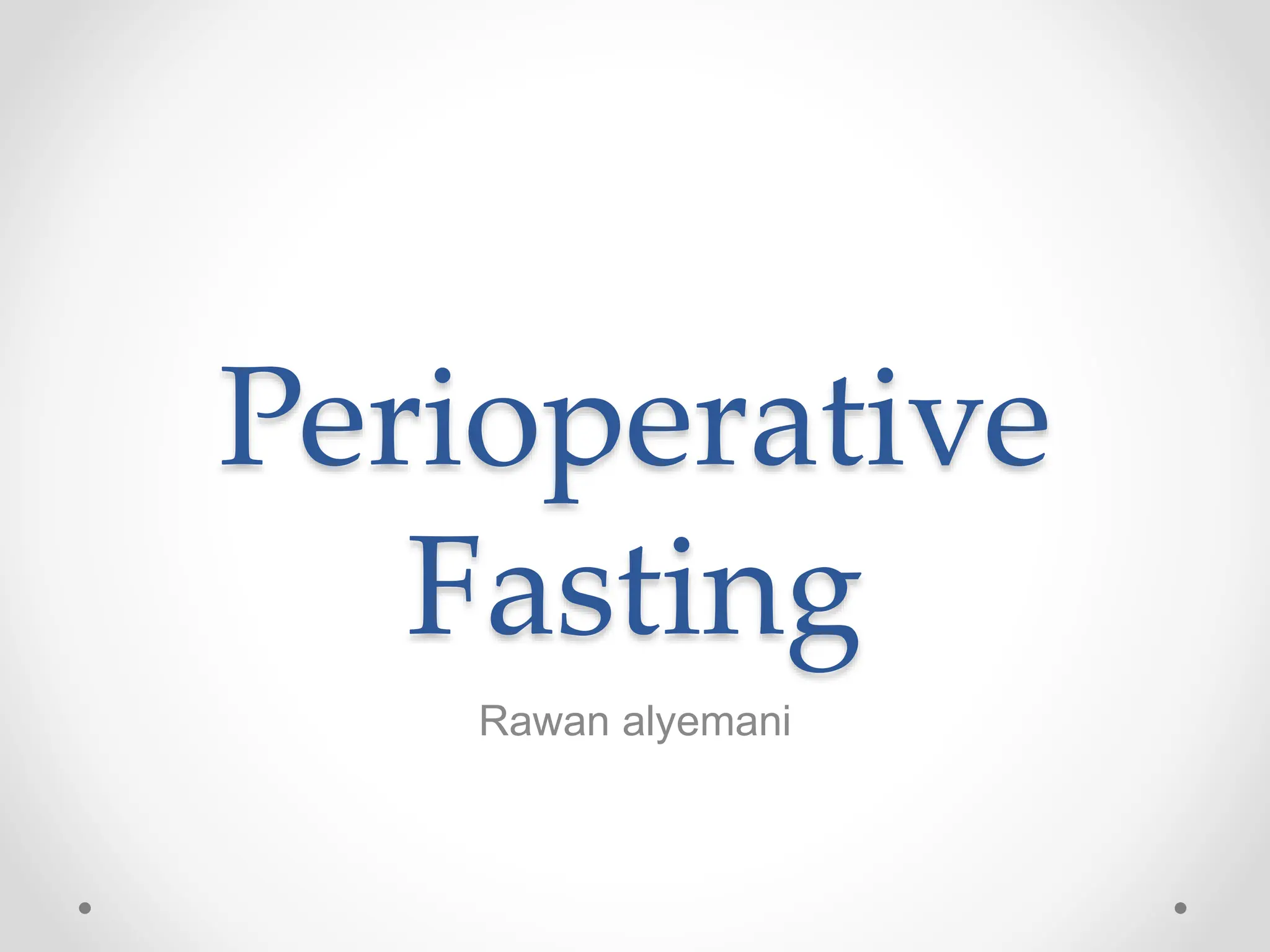 Perioperative Fasting.pptx
