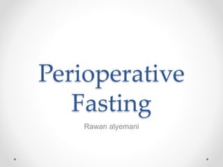 Perioperative Fasting.pptx
