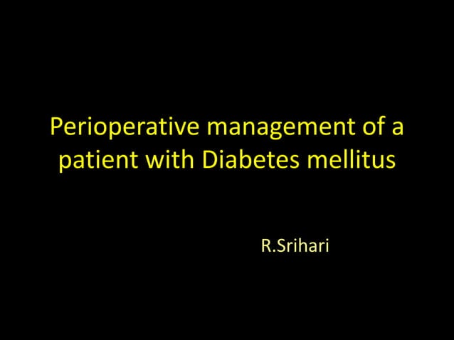 Perioperative management of a patient with diabetes mellitus | PPTX