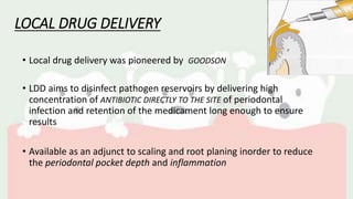 Local drug delivery in periodontics | PPTX