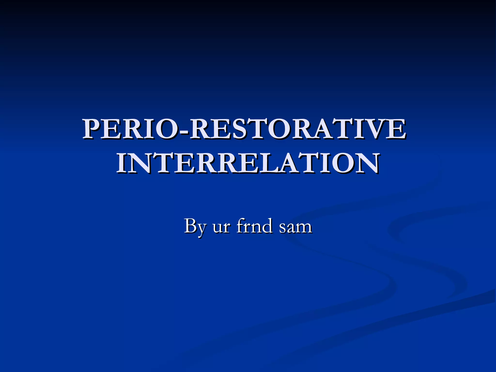 Perio restorative inter_relationship_ii__perio_ | PPT