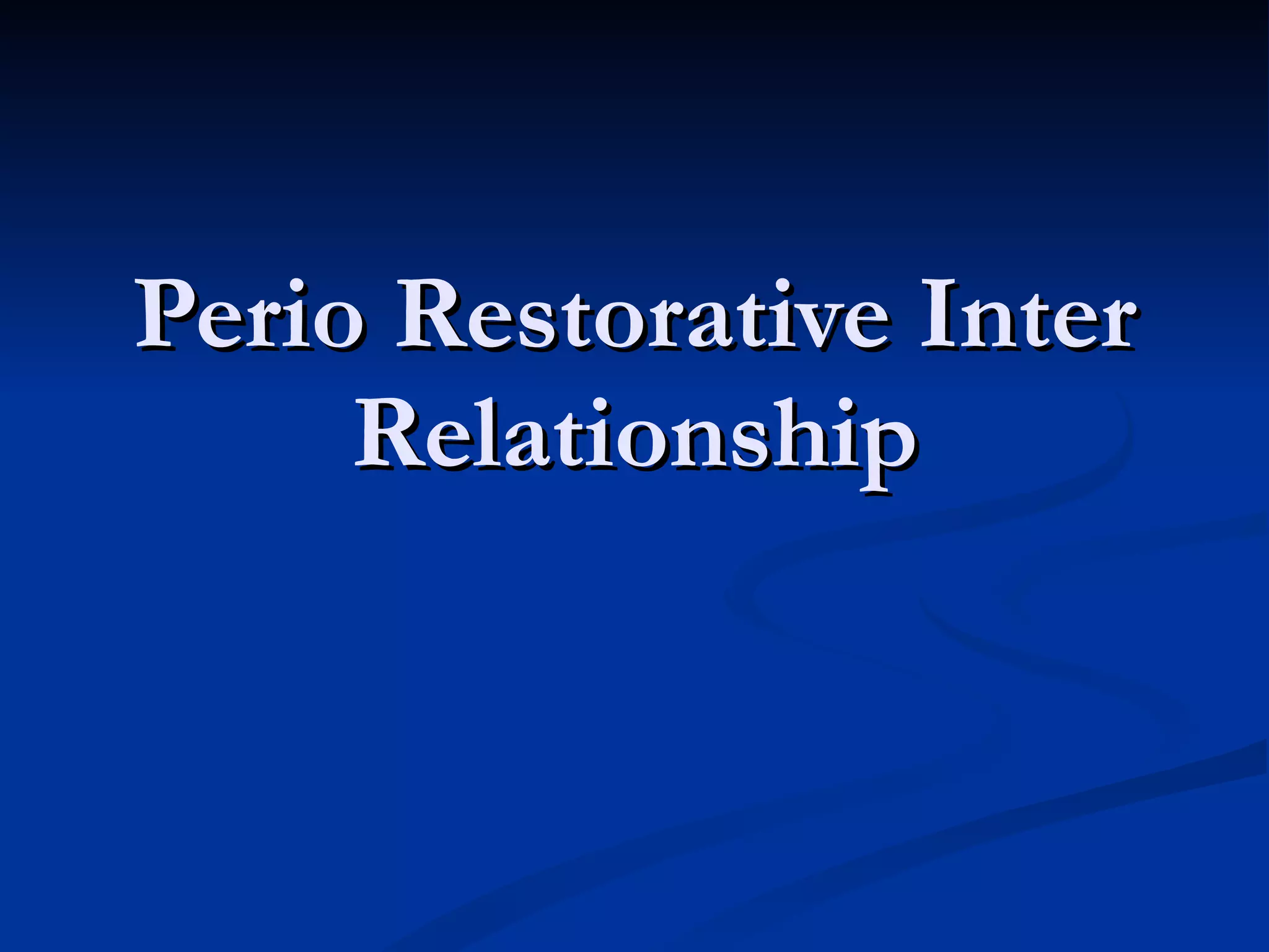 Perio restorative inter relationship | PPT