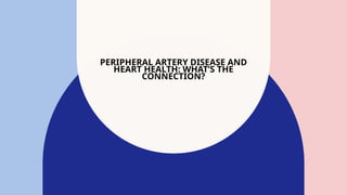 Peripheral Artery Disease and Heart Health.pptx
