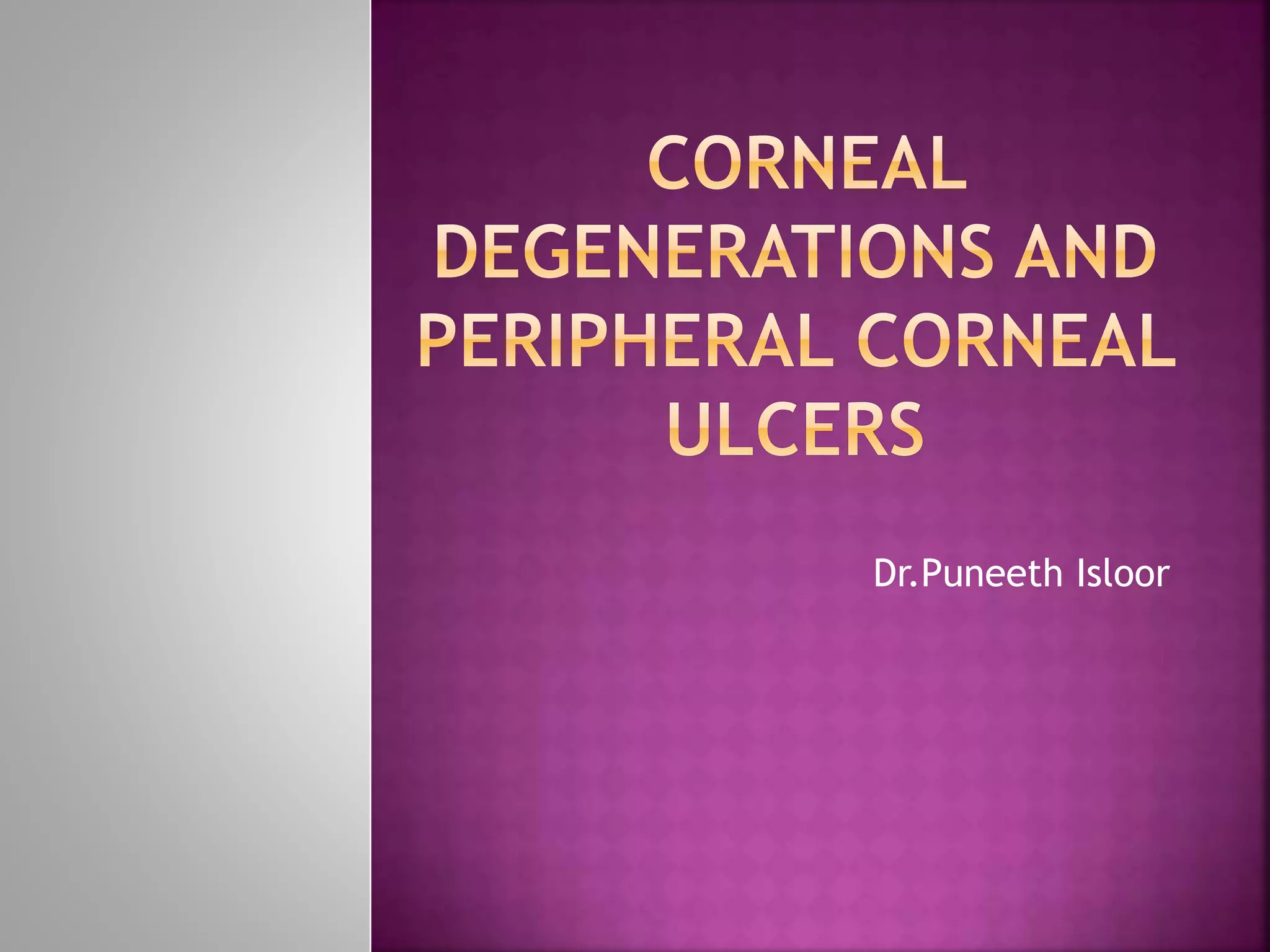 Peripheral corneal ulcers and corneal degenerations | PPT