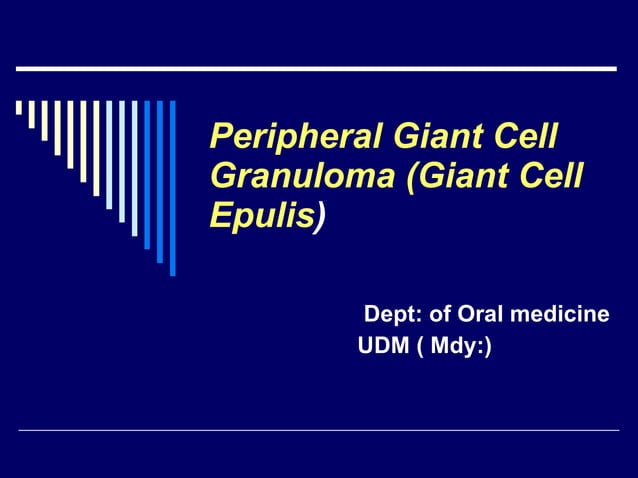 Peripheral giant cell granuloma (giant cell epulis | PPT | Dental ...