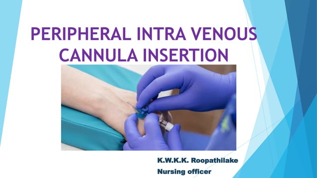 PERIPHERAL INTRA VENOUS CANNULA INSERTION.pptx | First Aid | Injuries