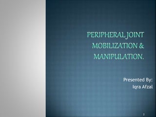 Peripheral joint mobilization & manipulation | PPTX
