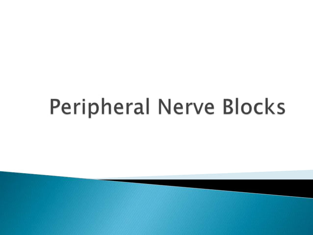 Peripheral nerve blocks | PPTX | First Aid | Injuries