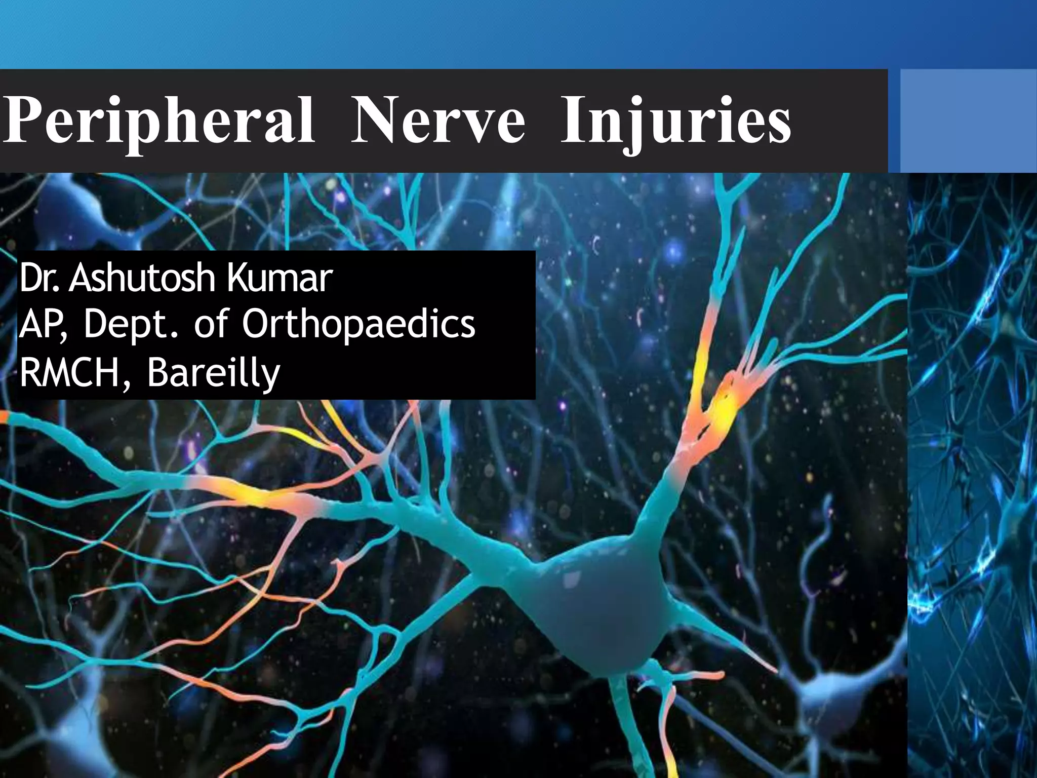 Peripheral nerve injury by dr ashutosh | PPT