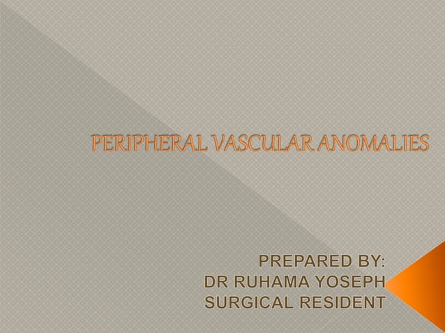 Peripheral vascular anomalies | PPT
