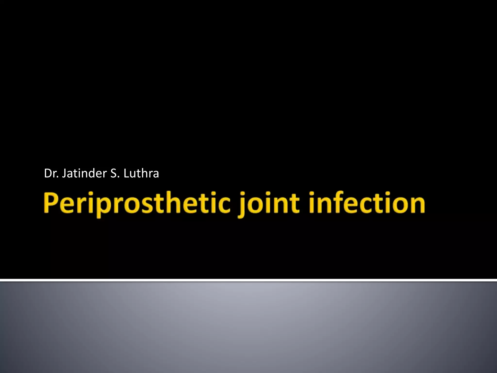 Periprosthetic joint infection | PPTX