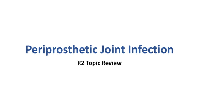 Periprosthetic Joint Infection.pptx | Infectious Diseases | Diseases ...