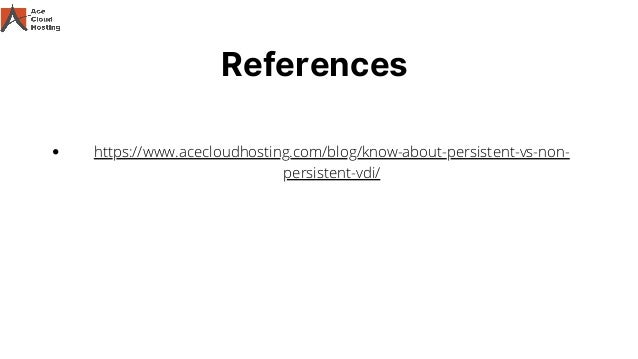 Peristent Vs Non Persistent Vdi Which One To Use And Why Ppt