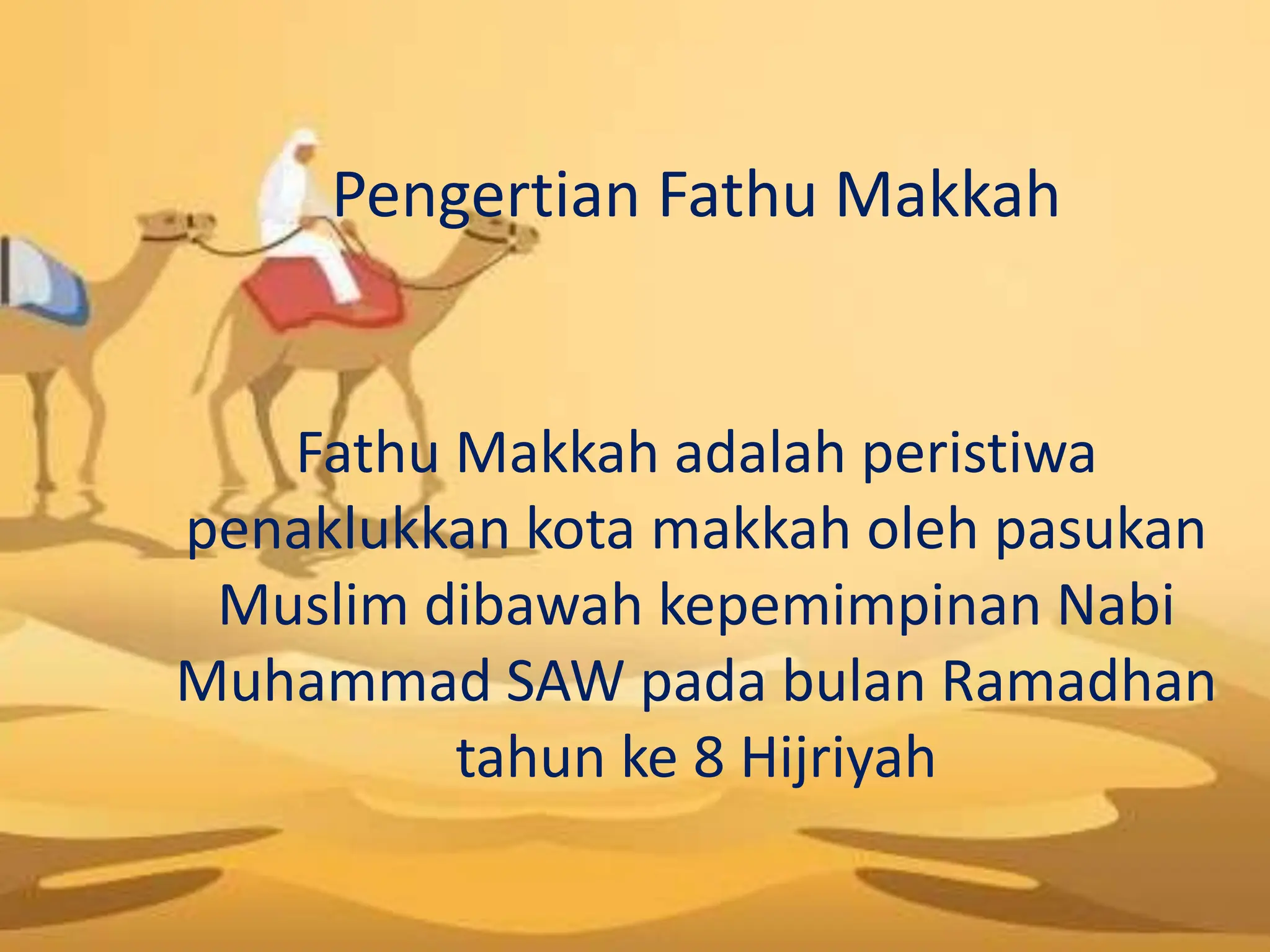 PERISTIWA FATHU MAKKAH TERJADINYA PERISTIWA FATHU MAKAH OLEH ORANG ...