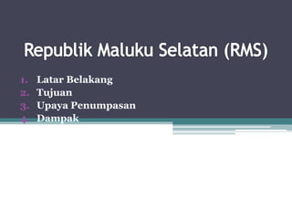 PRESENTASI Peristiwa pemberontakan republik maluku selatan (rms) | PPTX