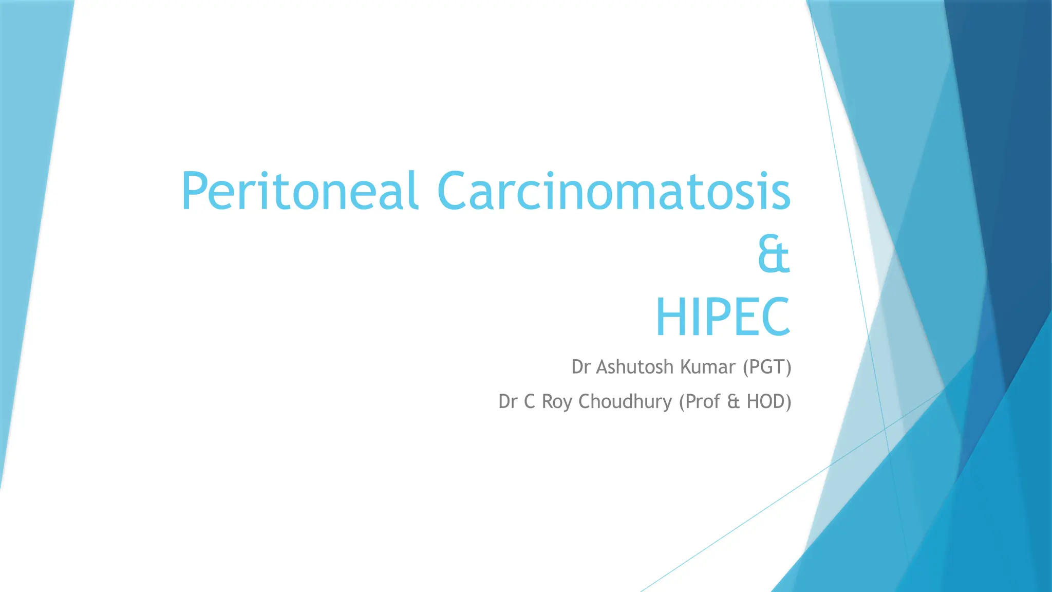 Peritoneal Carcinomatosis & HIPEC -Dr AK | PPTX