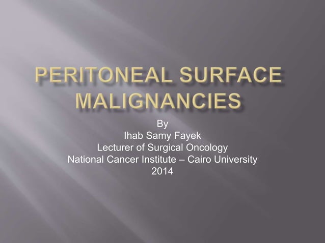 Peritoneal surface malignancies | PPT