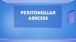 Peritonsillar Abscess (Quinsy) | PPTX