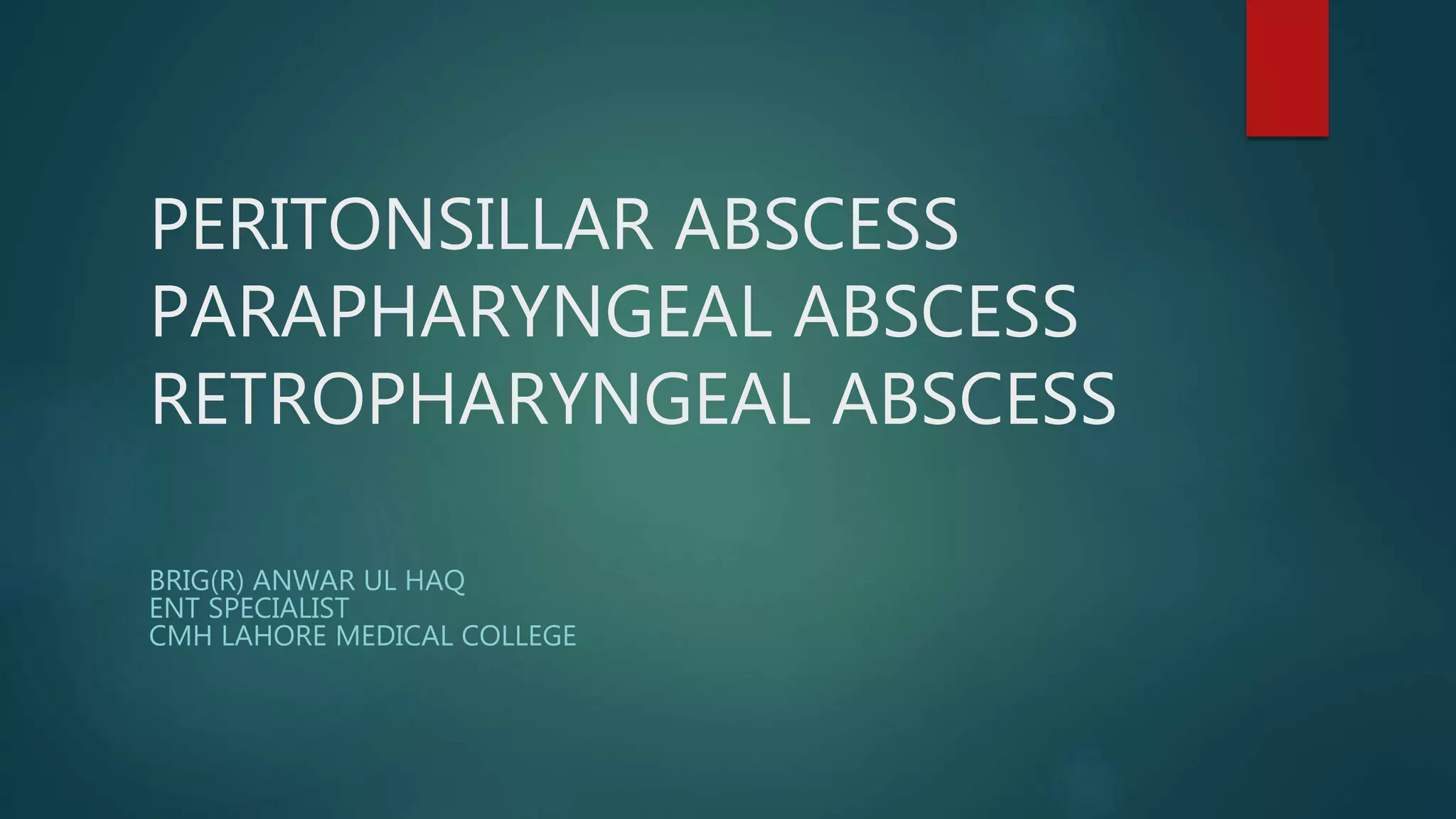 Peritonsillar abscess, parapharyngeal abscess, retropharyngeal abscess ...