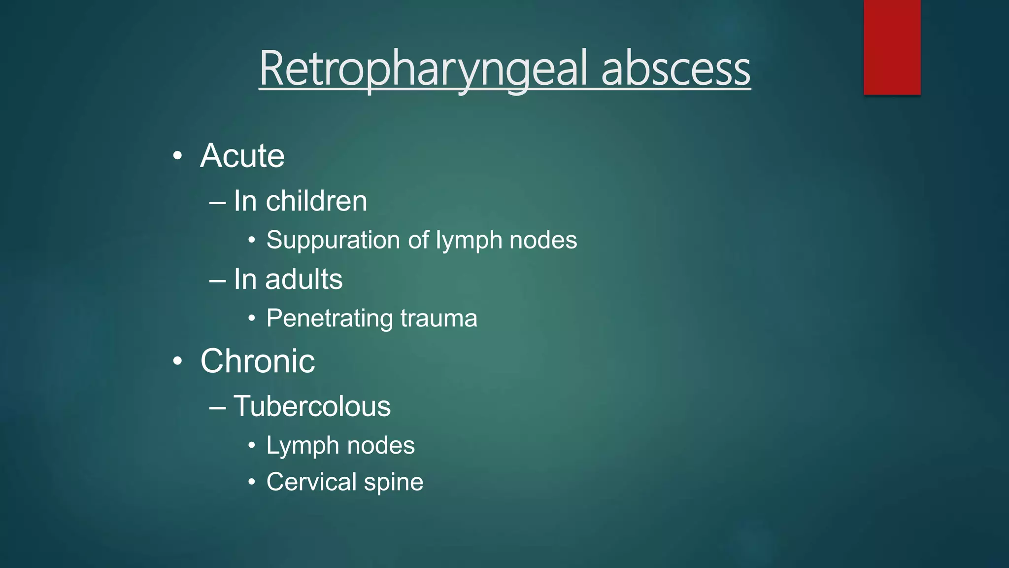 Peritonsillar abscess, parapharyngeal abscess, retropharyngeal abscess ...