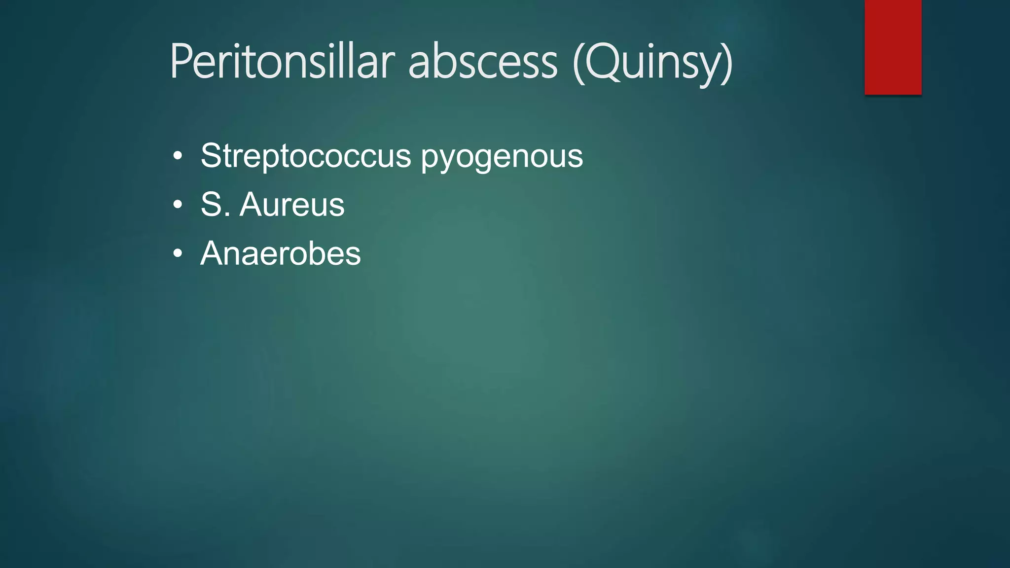 Peritonsillar abscess, parapharyngeal abscess, retropharyngeal abscess ...