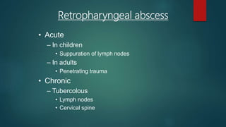 Peritonsillar abscess, parapharyngeal abscess, retropharyngeal abscess ...
