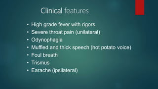 Peritonsillar abscess, parapharyngeal abscess, retropharyngeal abscess ...
