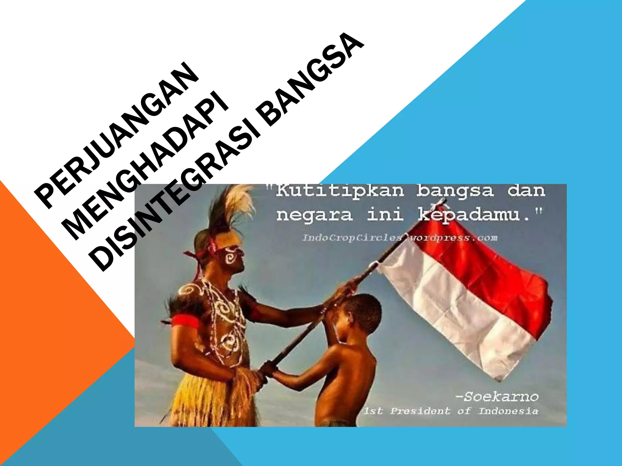 perjuangan menghadapi disintegrasi bangsa.ppt