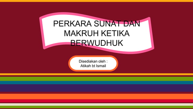 Perkara sunat dan makruh ketika berwudhuk | PPTX