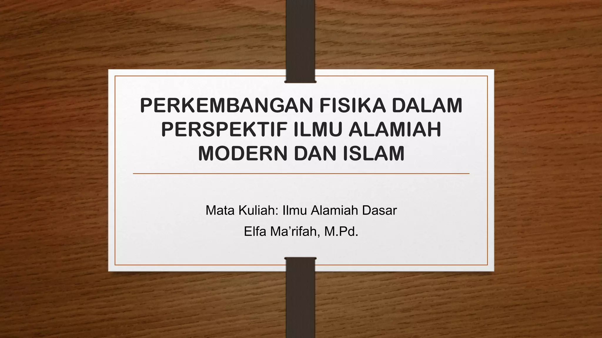 Perkembangan fisika dalam perspektif ilmu alamiah modern dan islam | PDF