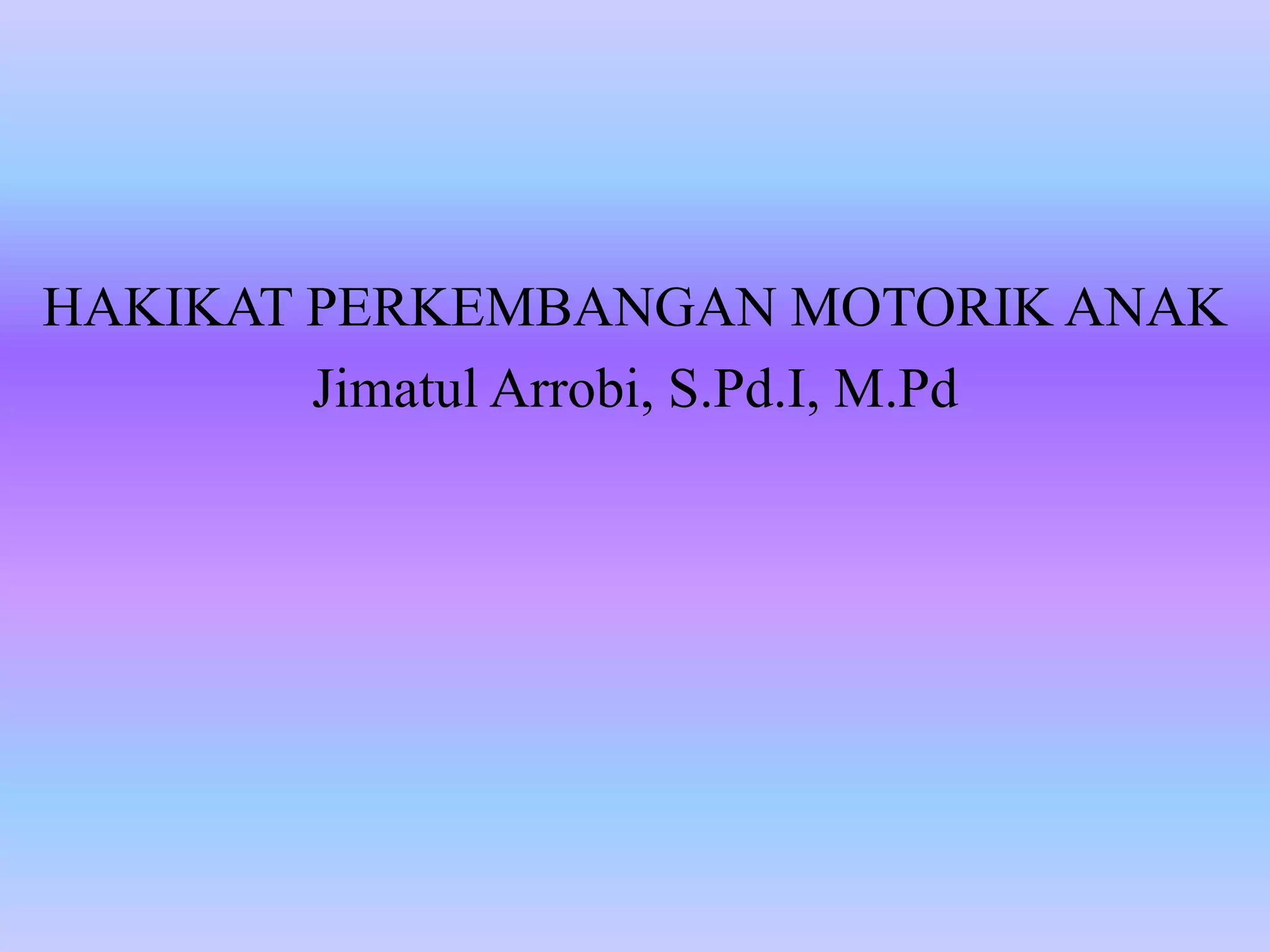 PERKEMBANGAN FISIK DAN MOTORIK_ANAK.pptx