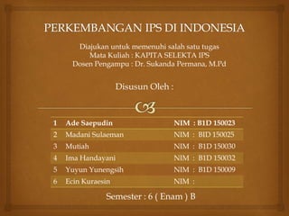 PERKEMBANGAN IPS DI INDONESIA 2018.pptx