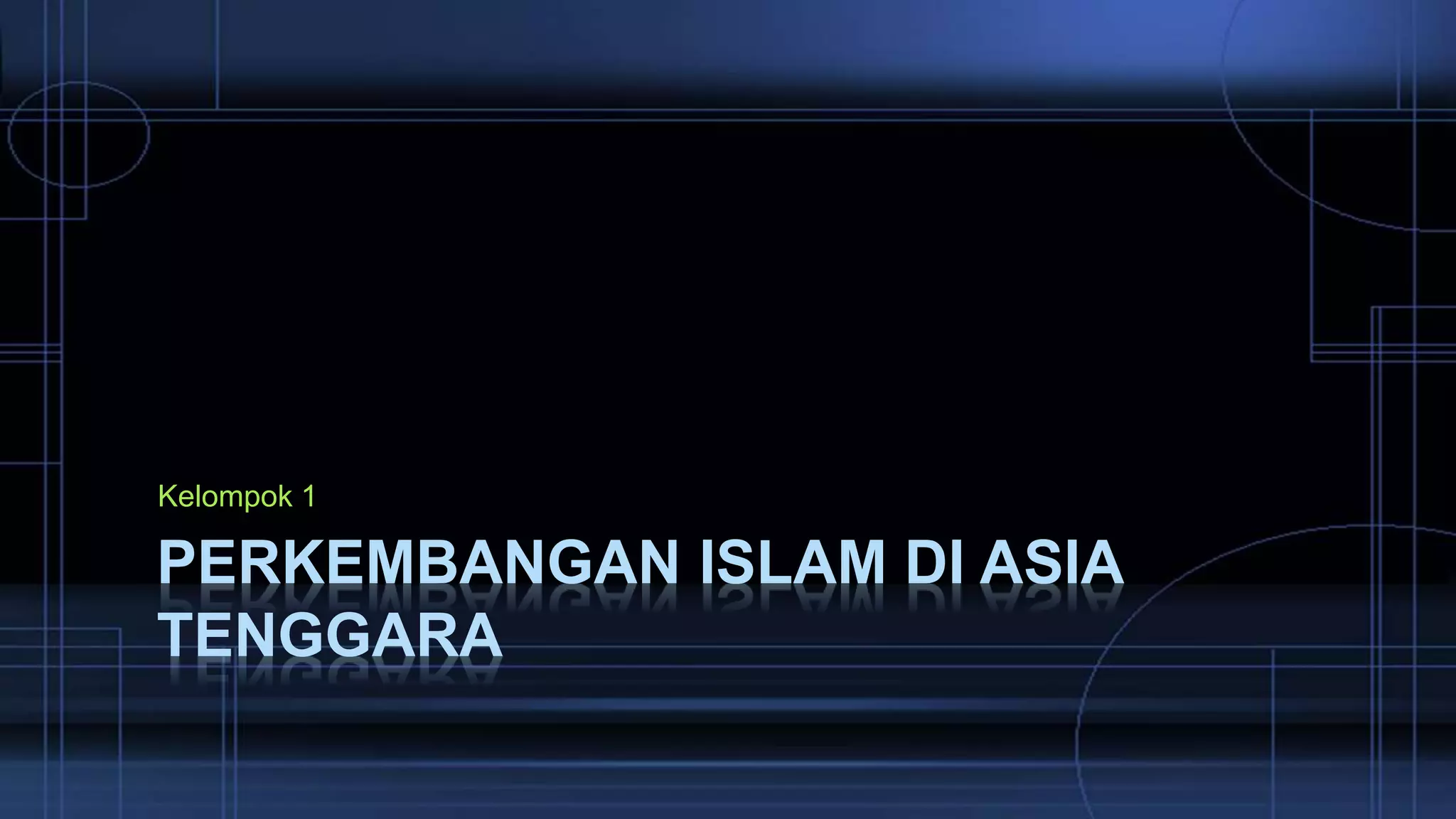 Perkembangan Islam di Asia Tenggara | PPTX