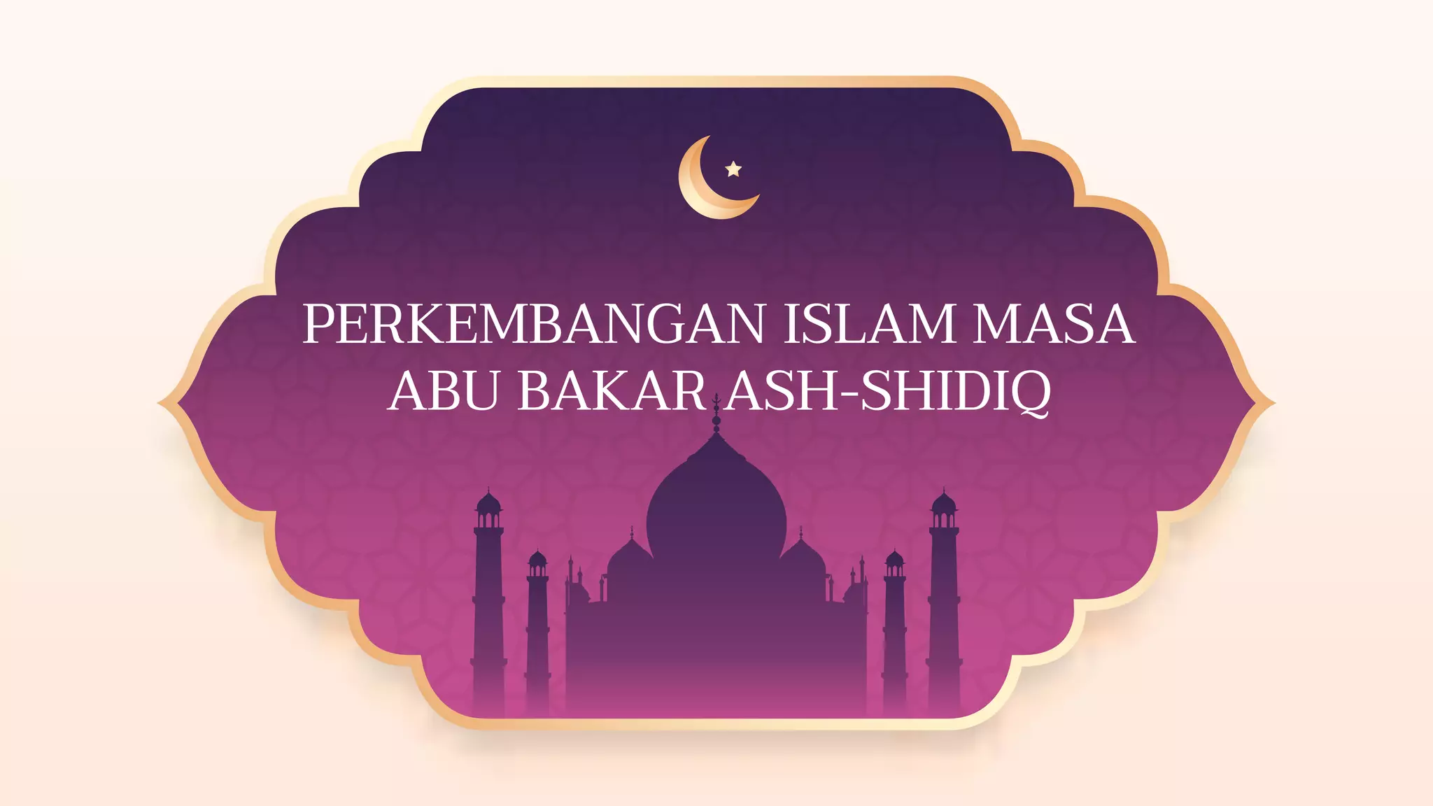 PERKEMBANGAN ISLAM MASA ABU BAKAR ASH-SHIDIQ.pptx