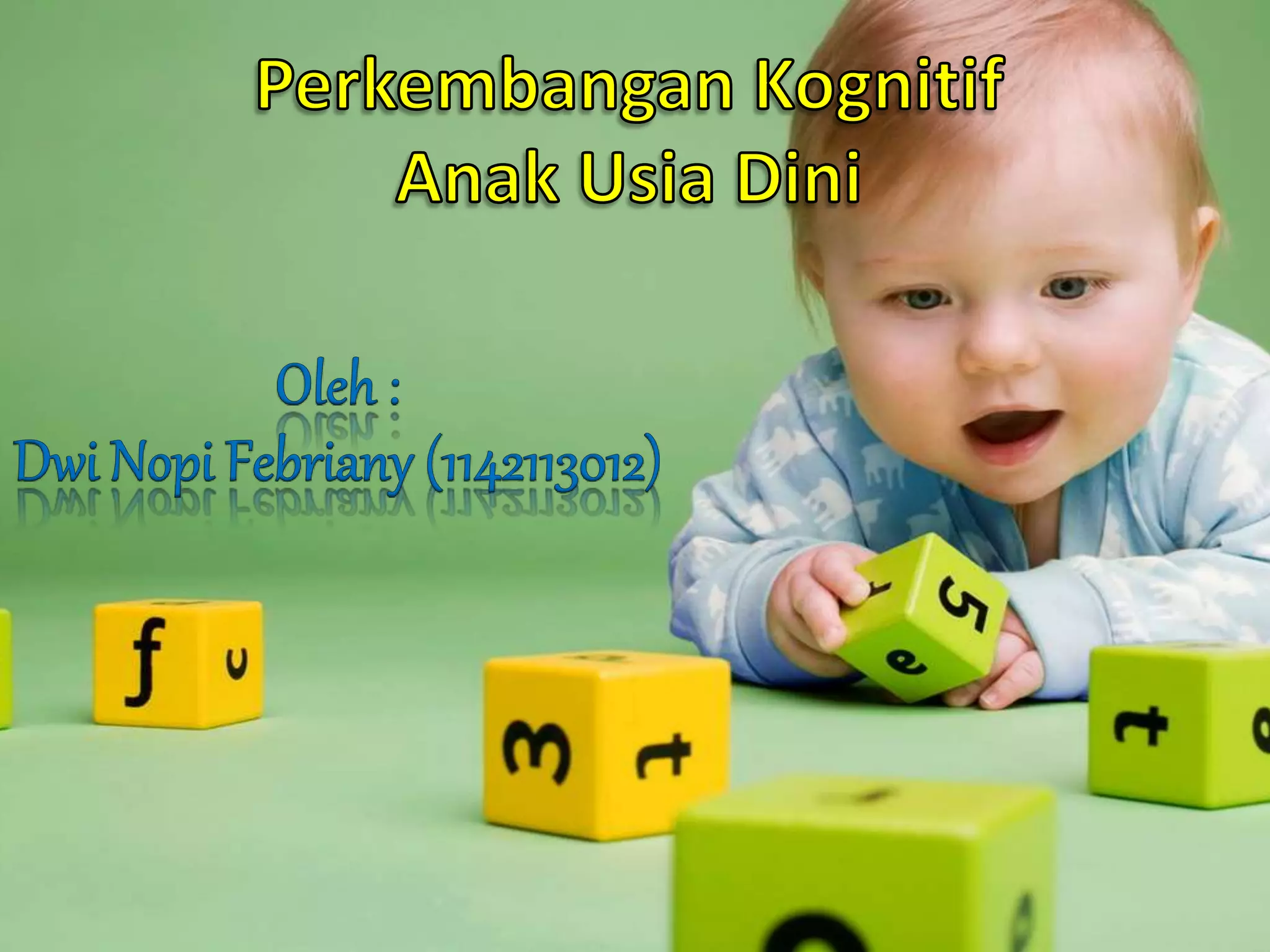 Perkembangan kognitif Anak Usia Dini | PPTX Perkembangan kognitif Anak Usia Dini | PPTX