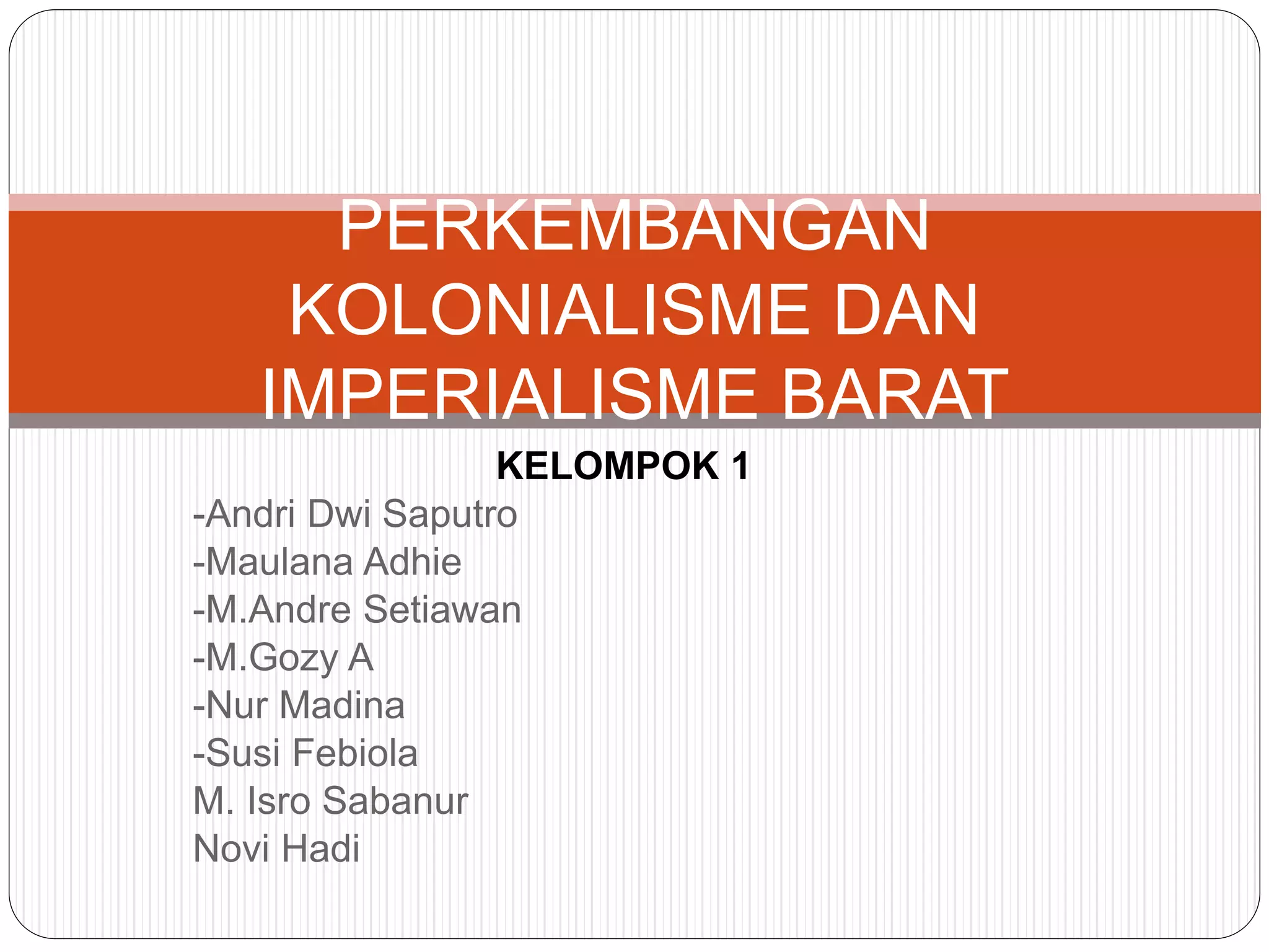 Perkembangan kolonialisme dan imperialisme barat | PPTX